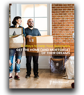 12 Ways to Help Borrowers Get the Home and Mortgage of Their Dreams